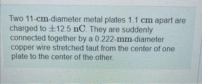 Solved Two 11-cm-diameter metal plates 1.1 cm apart are | Chegg.com