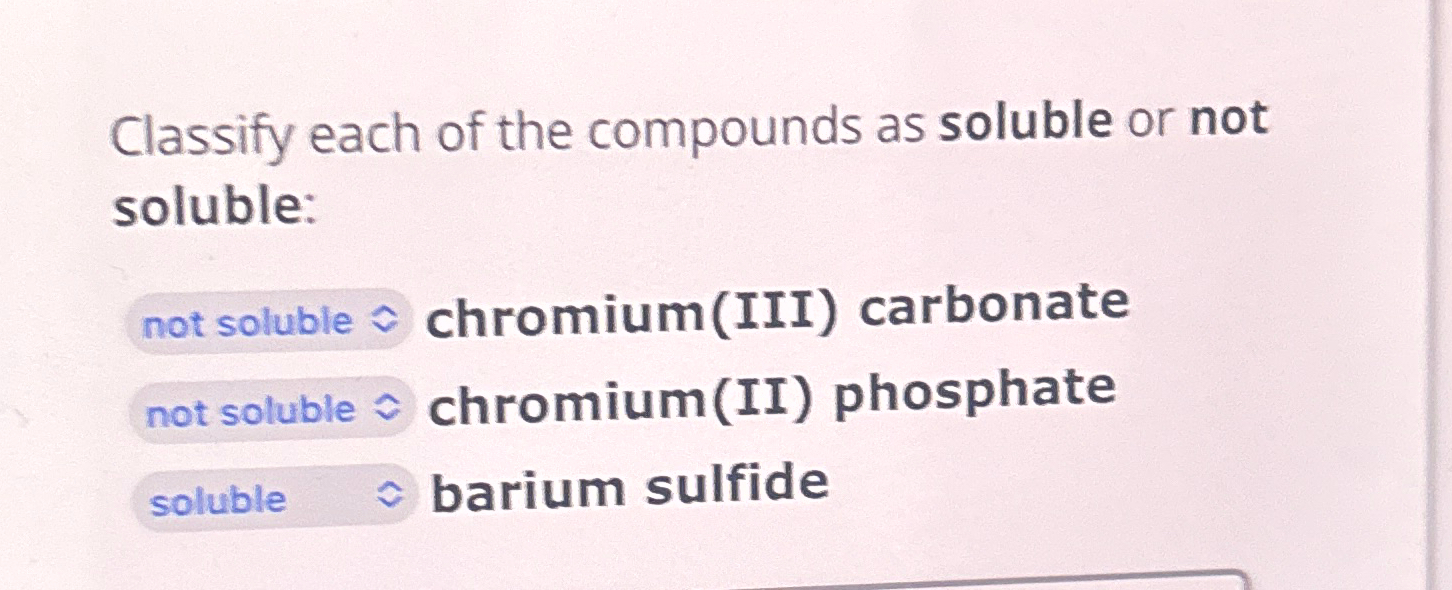 Solved Classify each of the compounds as soluble or not | Chegg.com