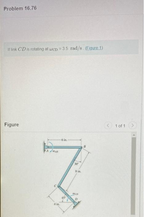 Solved Problem 16.76 If link CD is rotating at wcD = 3.5 | Chegg.com