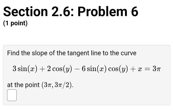Solved Section 2.6: Problem 6 (1 point) Find the slope of | Chegg.com