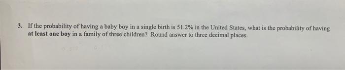 Solved 3. If the probability of having a baby boy in a | Chegg.com