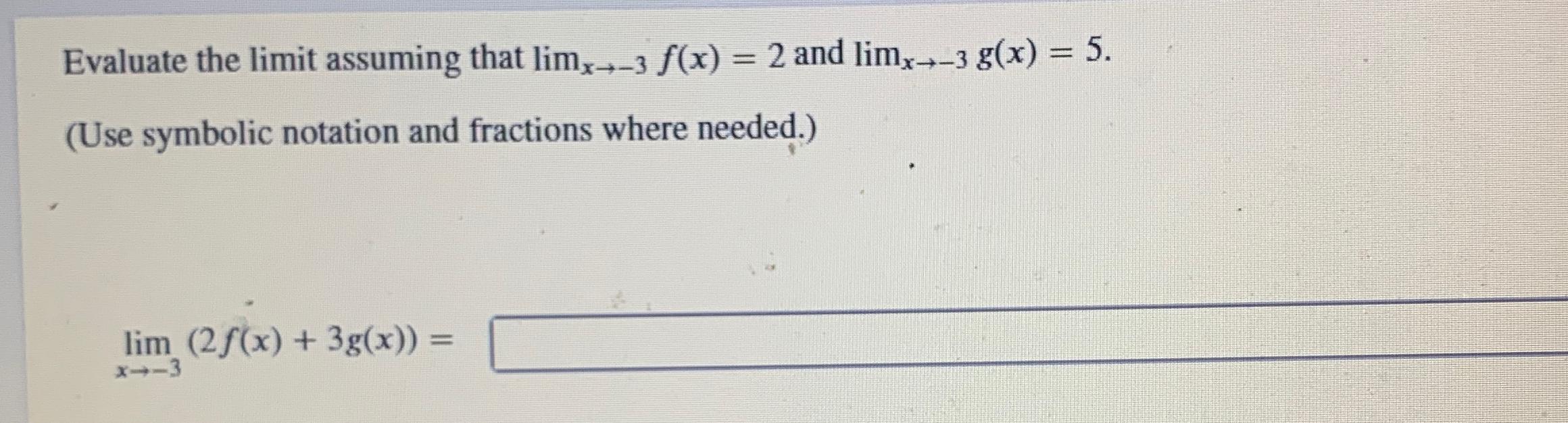 Solved Evaluate the limit assuming that limx→-3f(x)=2 ﻿and | Chegg.com