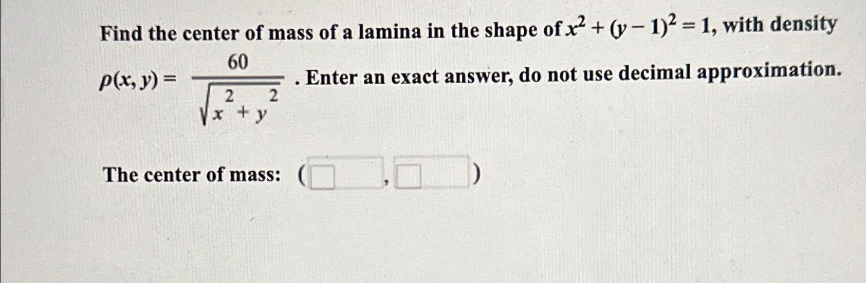 Solved Find the center of mass of a lamina in the shape of | Chegg.com
