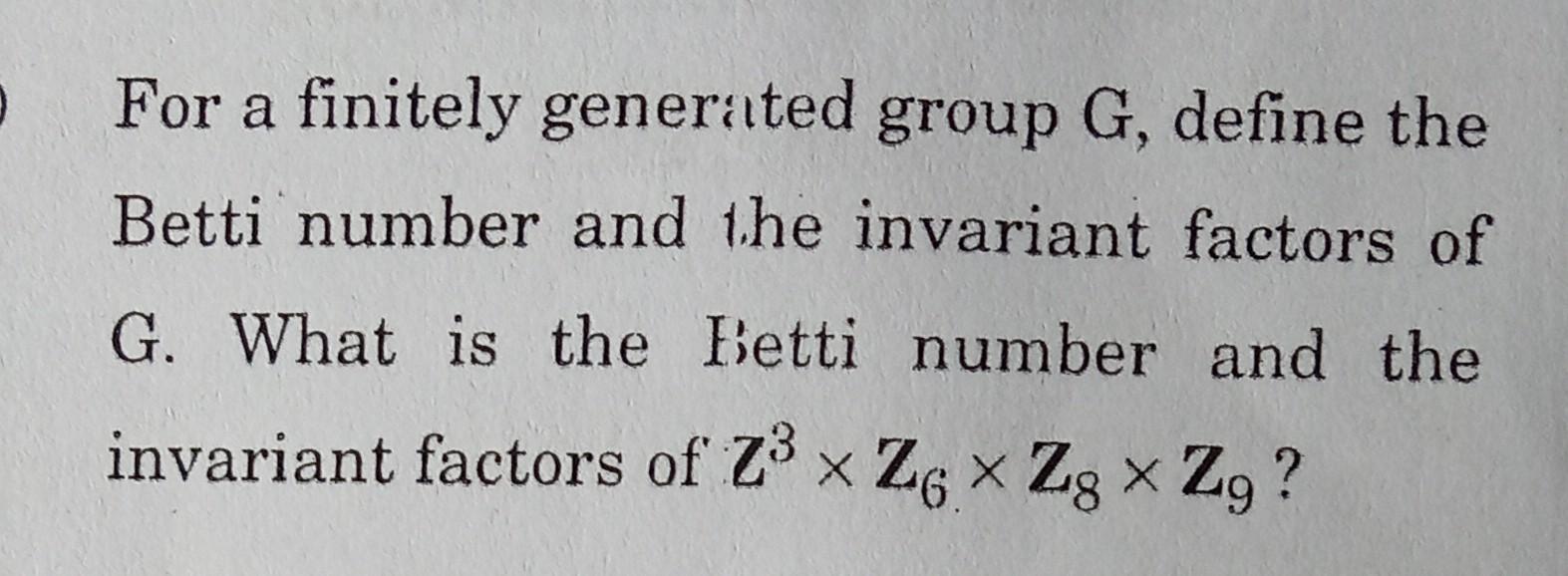 Solved For a finitely generited group G, define the Betti | Chegg.com