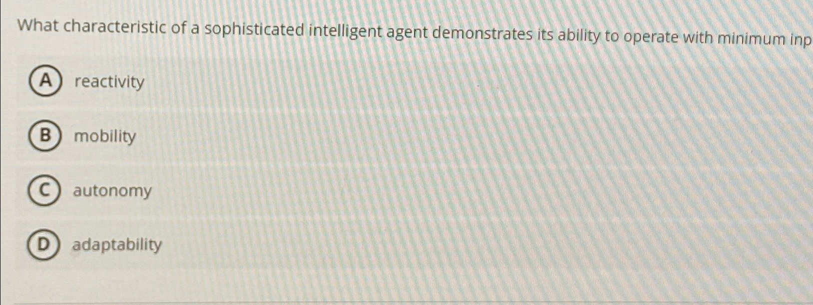 Solved What characteristic of a sophisticated intelligent | Chegg.com