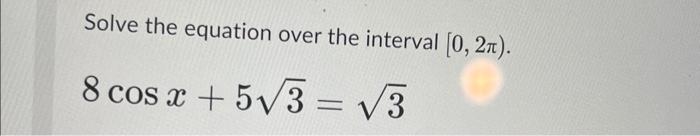 Solved Solve the equation over the interval [0,2π). | Chegg.com