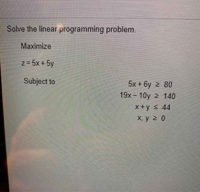 Solved Solve the linear programming problem. Maximize z = 5x | Chegg.com