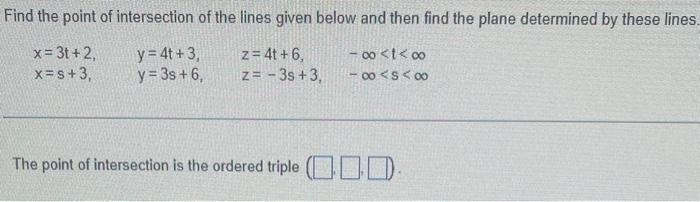 Solved Find the point of intersection of the lines given | Chegg.com