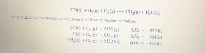 Solved CO(g) + H2(g) + O2(g) — CO2(g) + H2O(g) What is AH | Chegg.com