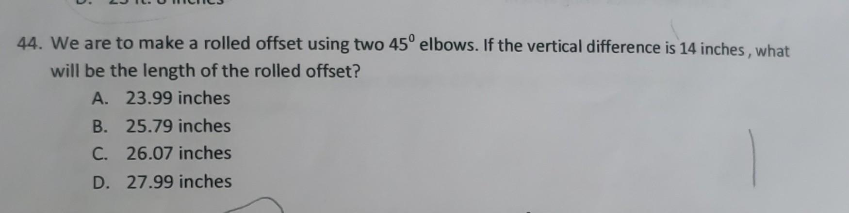 Solved 44. We are to make a rolled offset using two 45∘ | Chegg.com