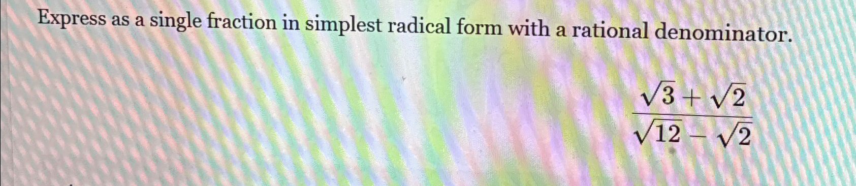 Solved Express as a single fraction in simplest radical form | Chegg.com
