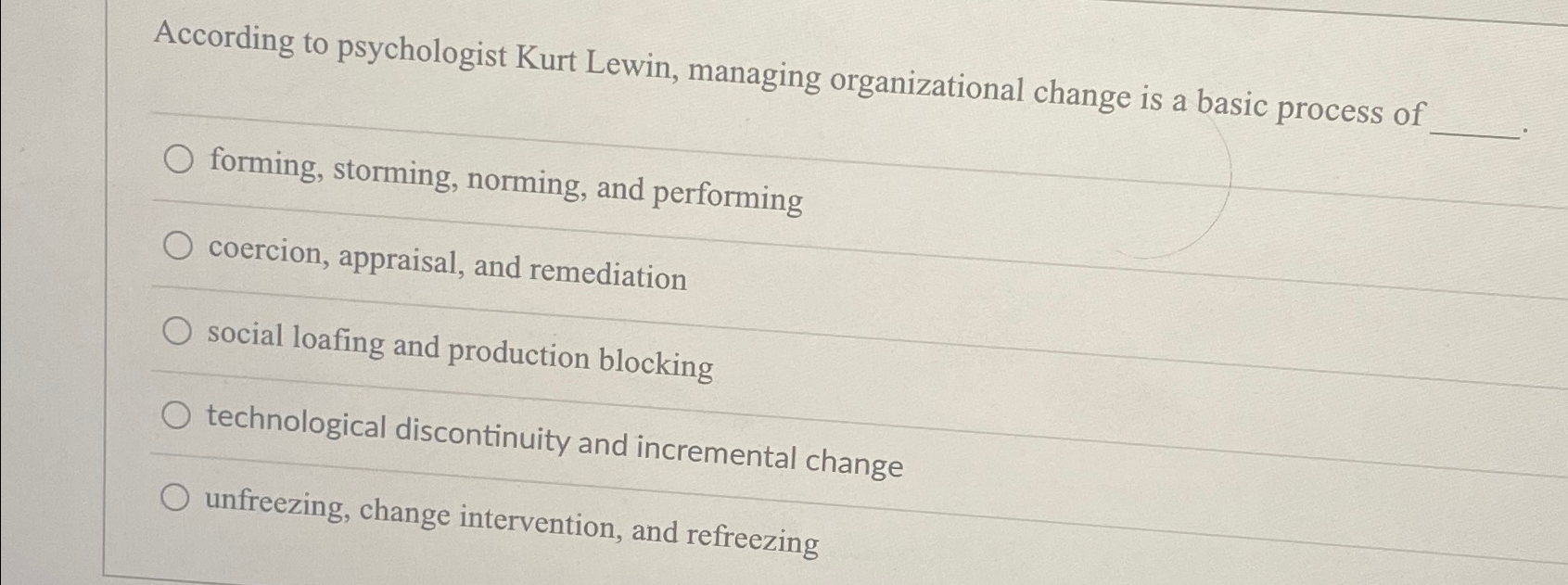 Solved According to psychologist Kurt Lewin, managing | Chegg.com