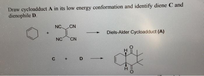 Solved Draw cycloadduct A in its low energy conformation and | Chegg.com