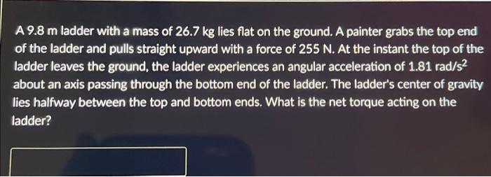Solved A 9.8 m ladder with a mass of 26.7 kg lies flat on | Chegg.com