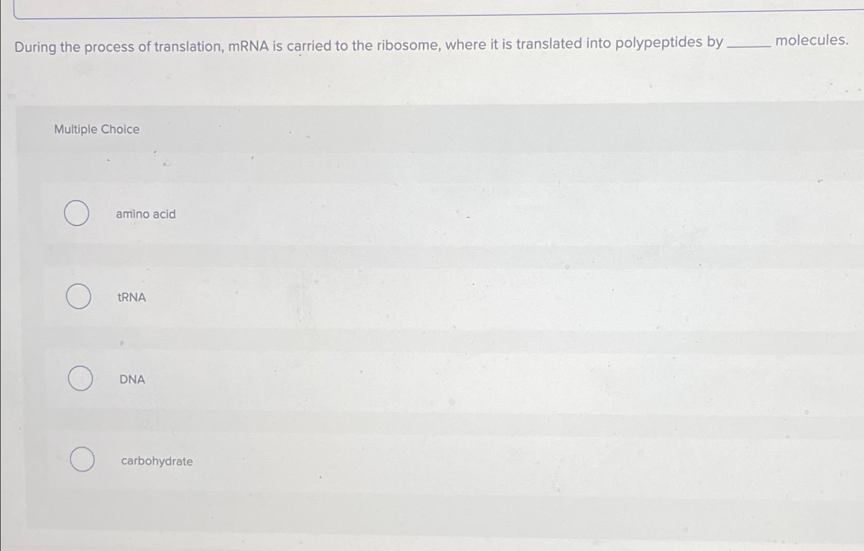 Solved During the process of translation, mRNA is carried to | Chegg.com