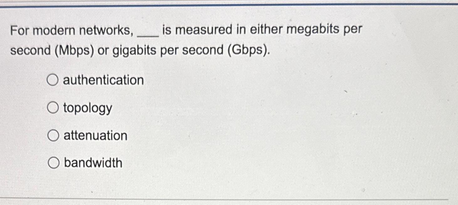 Solved For modern networks, , ﻿is measured in either | Chegg.com