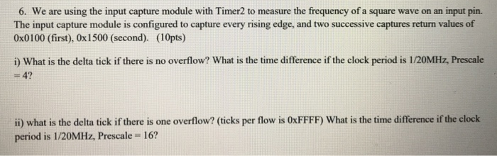 6. We are using the input capture module with Timer2 | Chegg.com