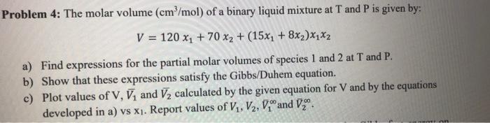 Solved Problem 4: The molar volume (cm /mol) of a binary | Chegg.com