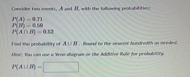 Solved Consider two events, A and B, ﻿with the following | Chegg.com