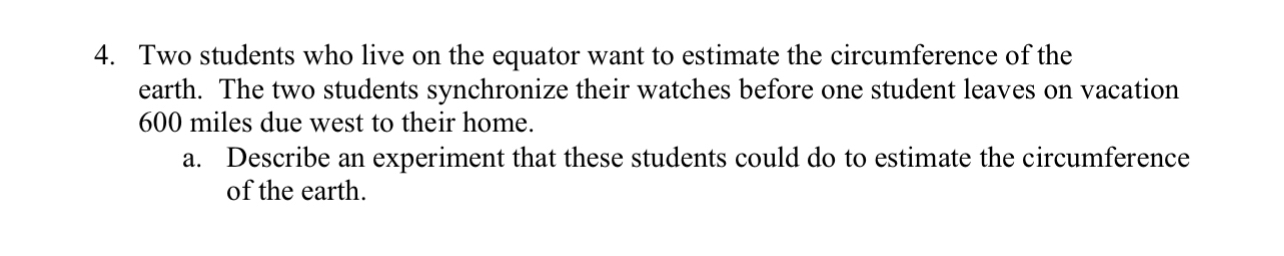 Solved Two students who live on the equator want to estimate | Chegg.com