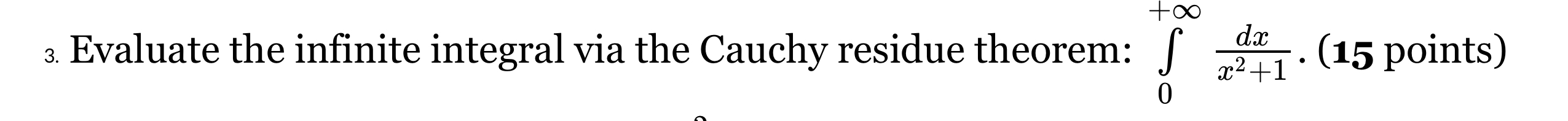 Solved Evaluate the infinite integral via the Cauchy residue | Chegg.com