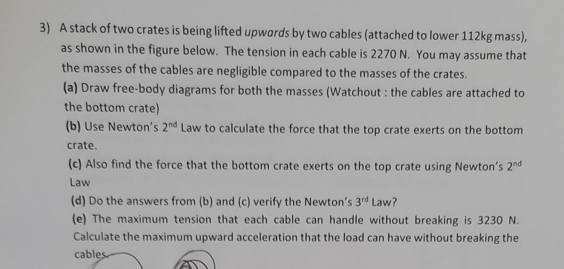 Solved 3) A stack of two crates is being lifted upwards by | Chegg.com