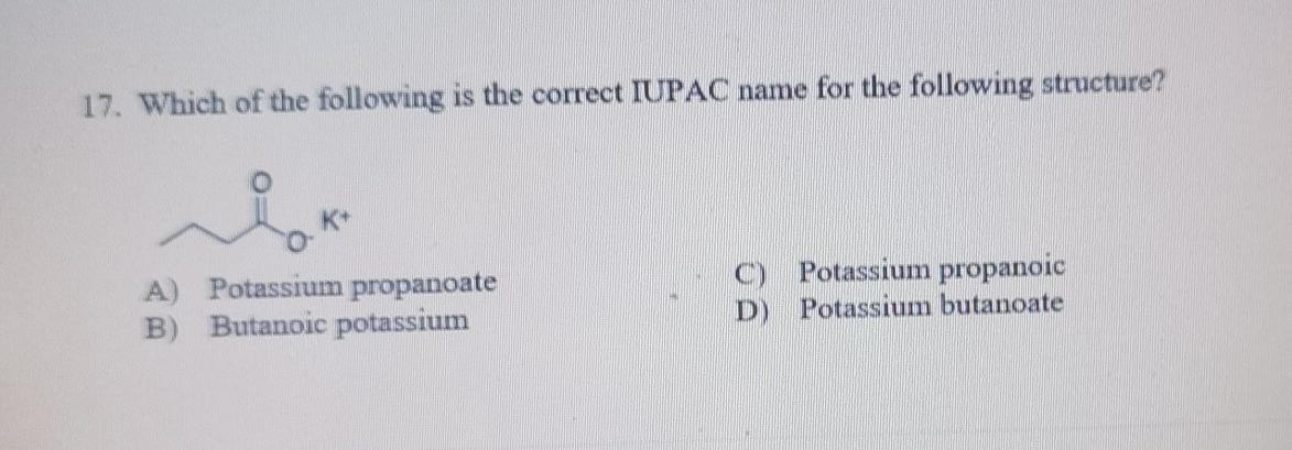 Solved 17. Which of the following is the correct IUPAC name | Chegg.com