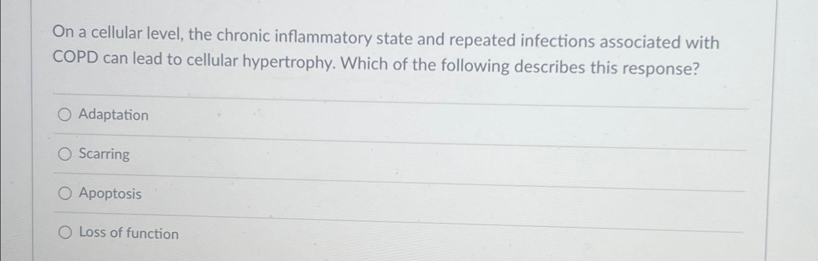 Solved On a cellular level, the chronic inflammatory state | Chegg.com