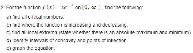 Solved 2. For the function f(x)=xe−x on [0,∞), find the | Chegg.com