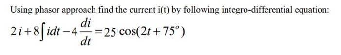 Solved Using phasor approach find the current i(t) by | Chegg.com