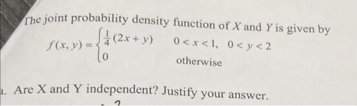 Solved The joint probability density function of X and Y is | Chegg.com