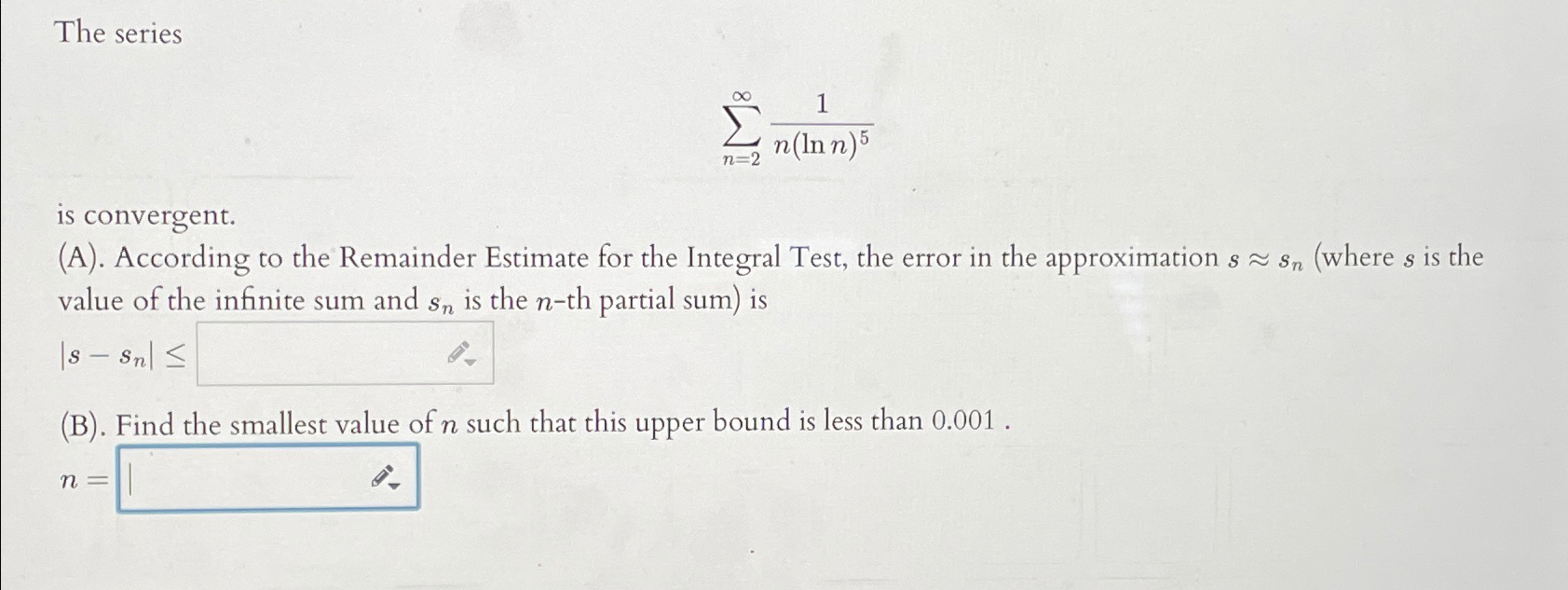 Solved The series∑n=2∞1n(lnn)5is convergent.(A). ﻿According | Chegg.com