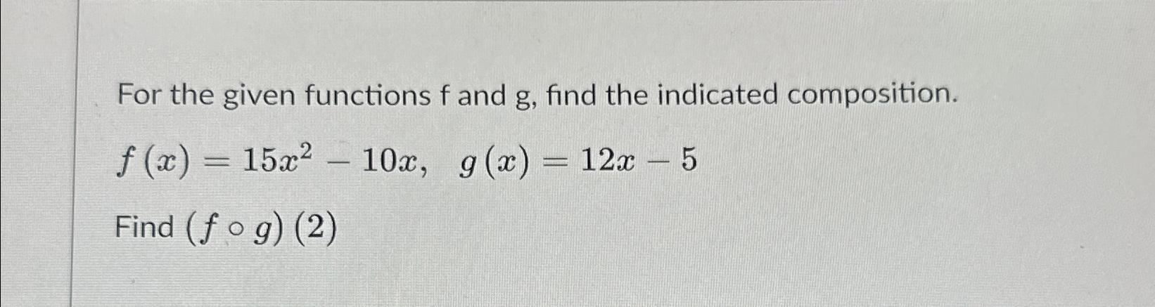 Solved For the given functions f ﻿and g, ﻿find the indicated | Chegg.com