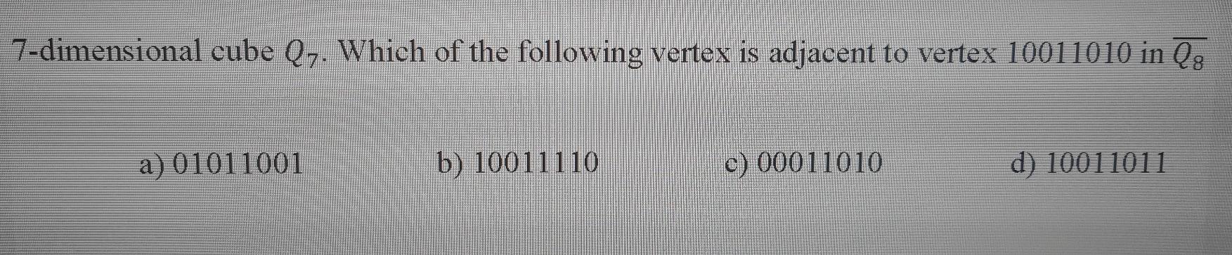 Solved 7-dimensional cube Q7. Which of the following vertex | Chegg.com