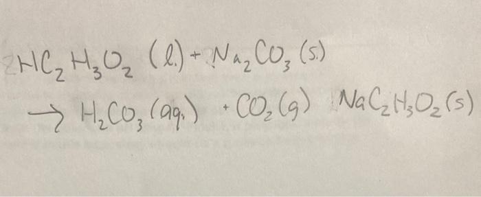 Solved HC2H3O2( l. )+Na2CO3(s) →H2CO3(aq)+CO2(g)NaC2H3O2(s) | Chegg.com