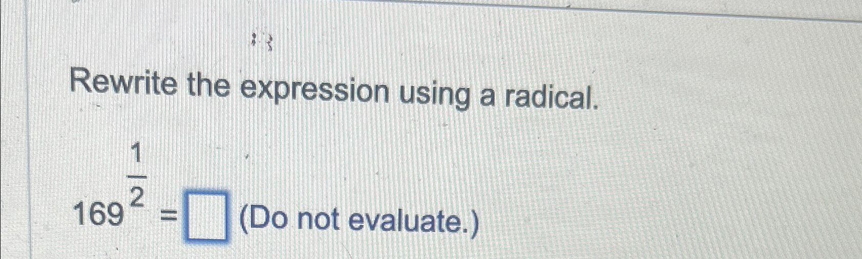 Solved Rewrite the expression using a radical.16912=(Do not | Chegg.com