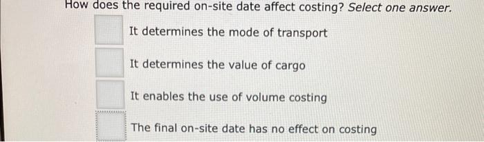 Solved How does the required on-site date affect costing? | Chegg.com