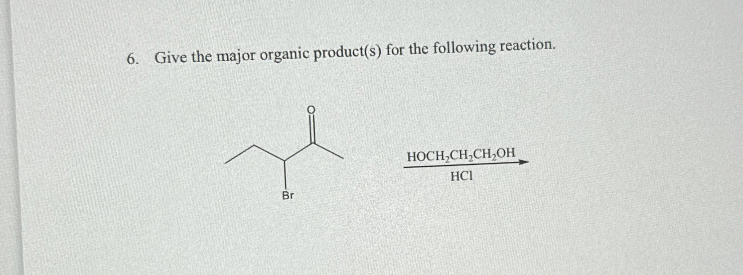 Solved Give the major organic product(s) ﻿for the following | Chegg.com