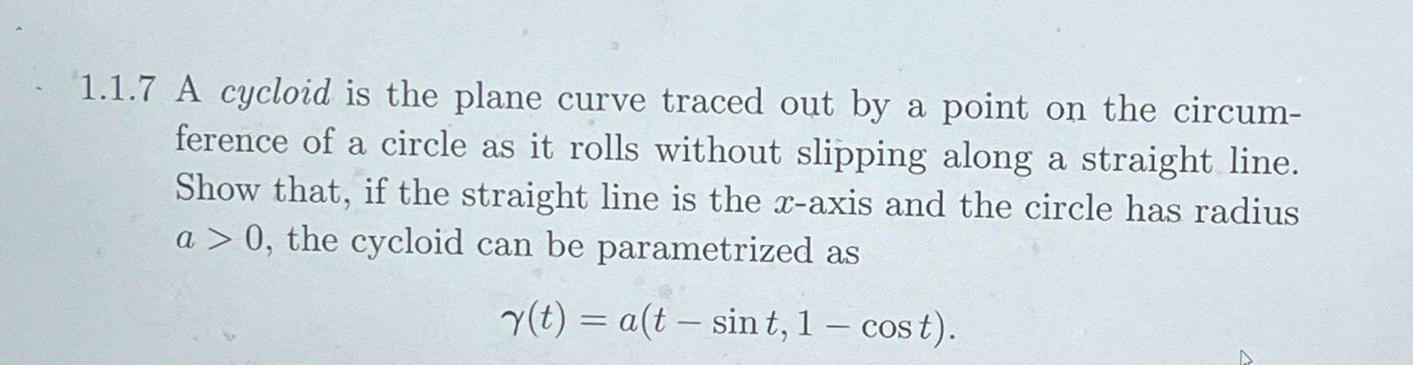 Solved 1.1.7 ﻿A cycloid is the plane curve traced out by a | Chegg.com
