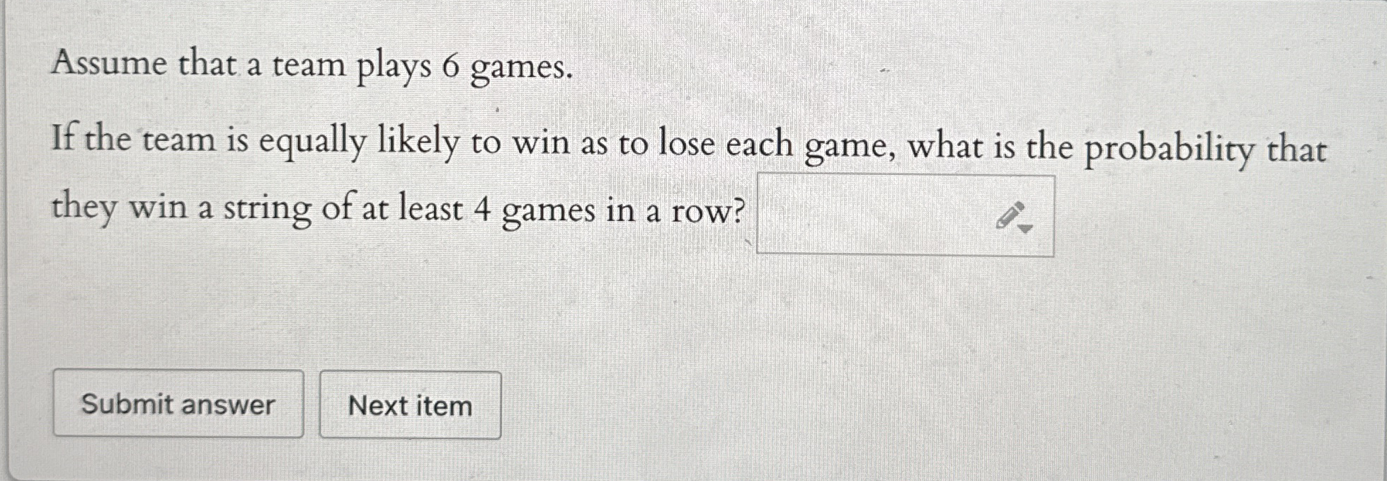 Solved Assume that a team plays 6 ﻿games.If the team is | Chegg.com