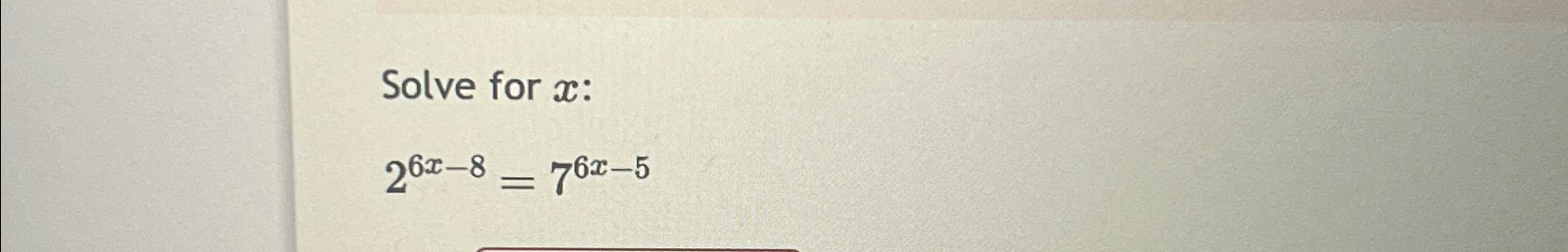 Solved Solve for x ﻿:26x-8=76x-5 | Chegg.com