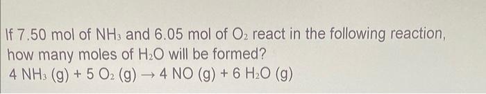 Solved If 7.50 mol of NH3 and 6.05 mol of O2 react in the | Chegg.com