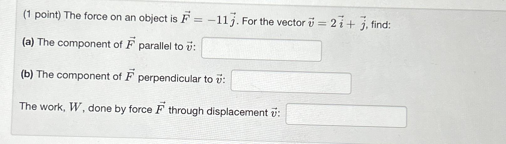Solved (1 ﻿point) ﻿The force on an object is | Chegg.com
