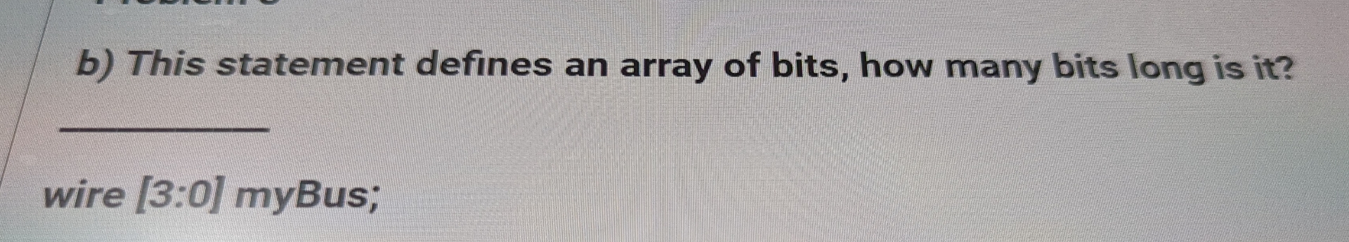 b) ﻿This statement defines an array of bits, how many | Chegg.com