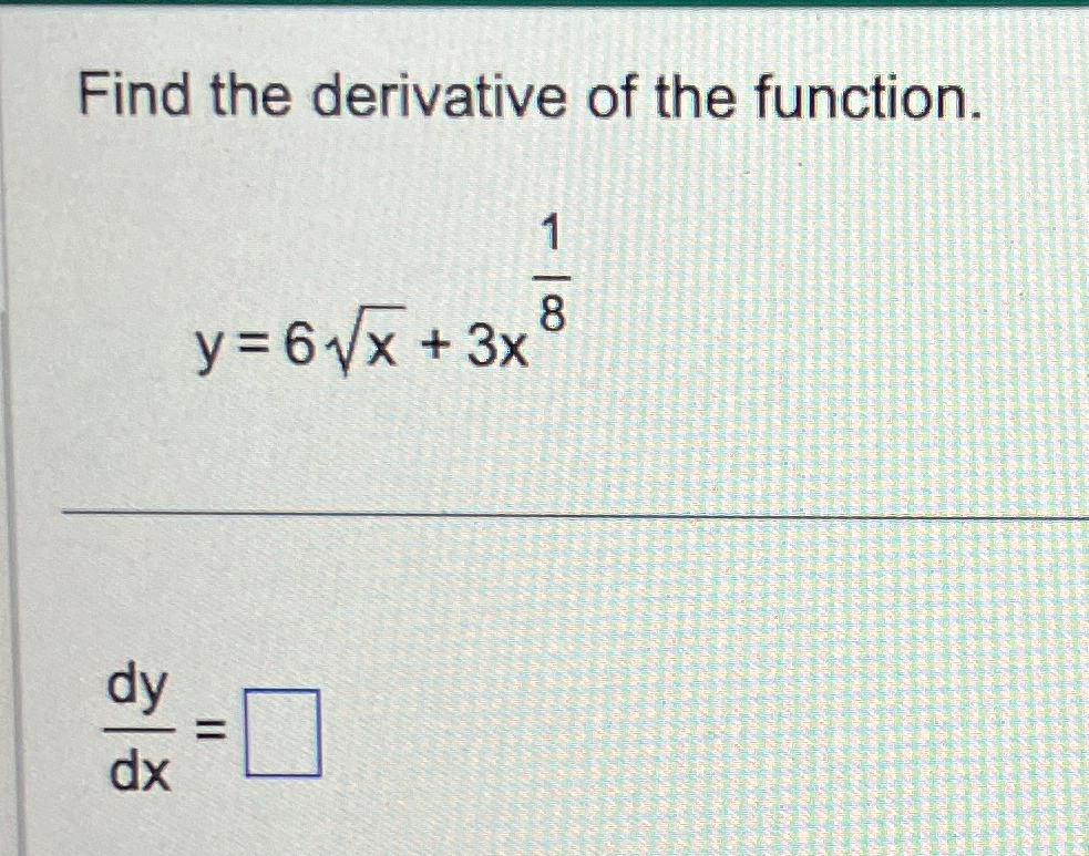Solved Find the derivative of the function.y=6x2+3x18dydx= | Chegg.com