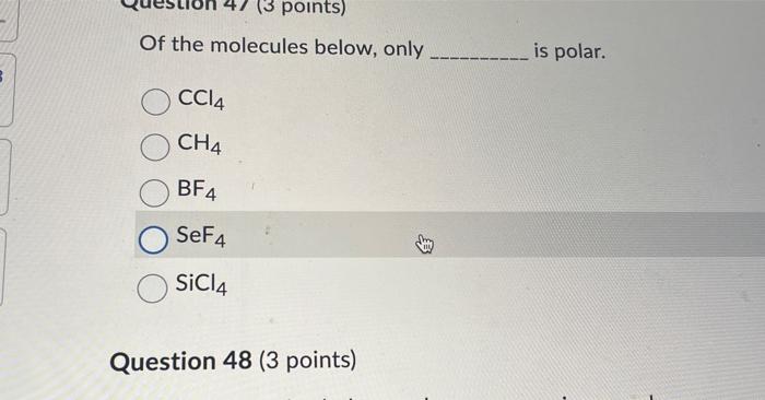Solved Of the molecules below, only is polar. | Chegg.com