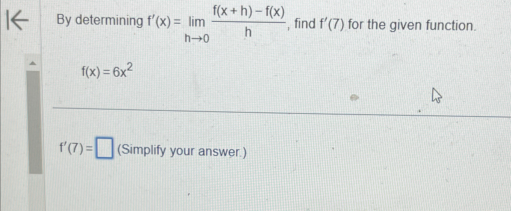 Solved By determining f'(x)=limh→0f(x+h)-f(x)h, ﻿find f'(7) | Chegg.com