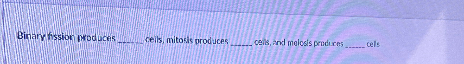 Solved Binary fission produces ﻿cells, mitosis produces q, | Chegg.com