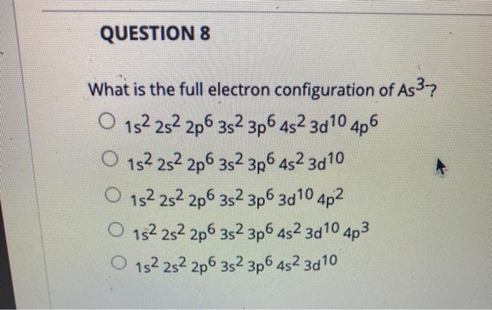 Solved QUESTION 8 What is the full electron configuration of | Chegg.com