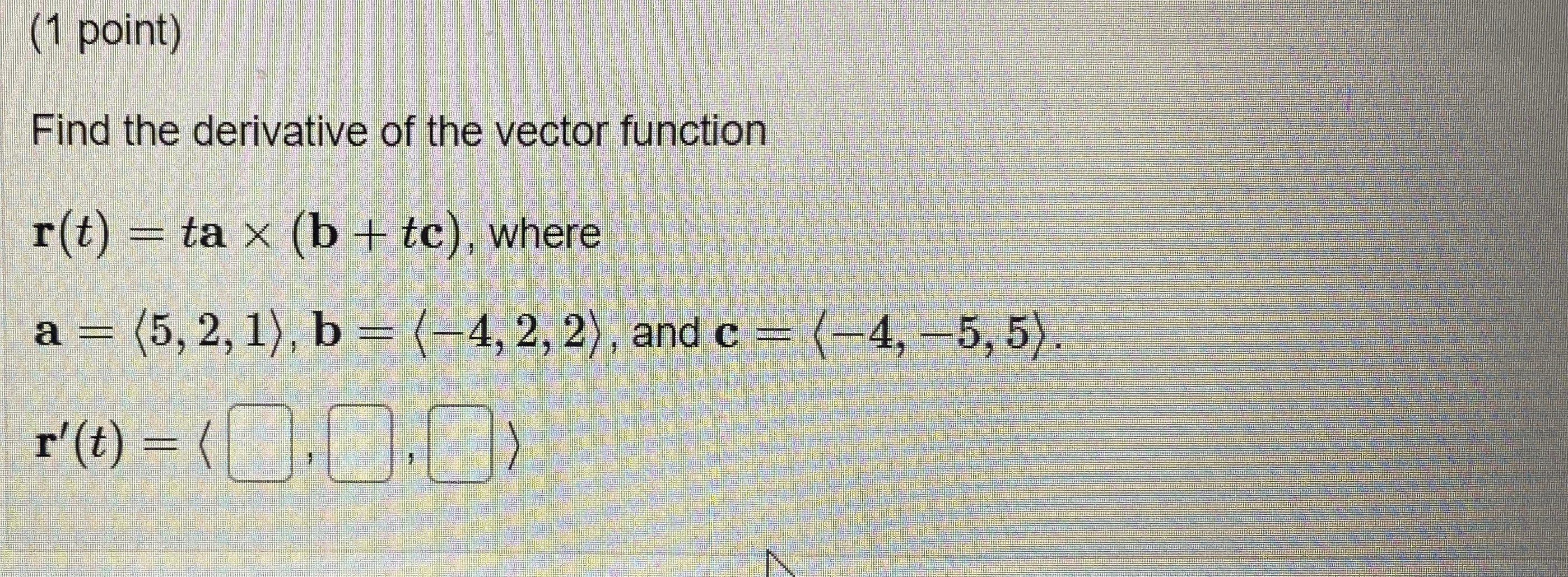 Solved (1 ﻿point)Find the derivative of the vector | Chegg.com